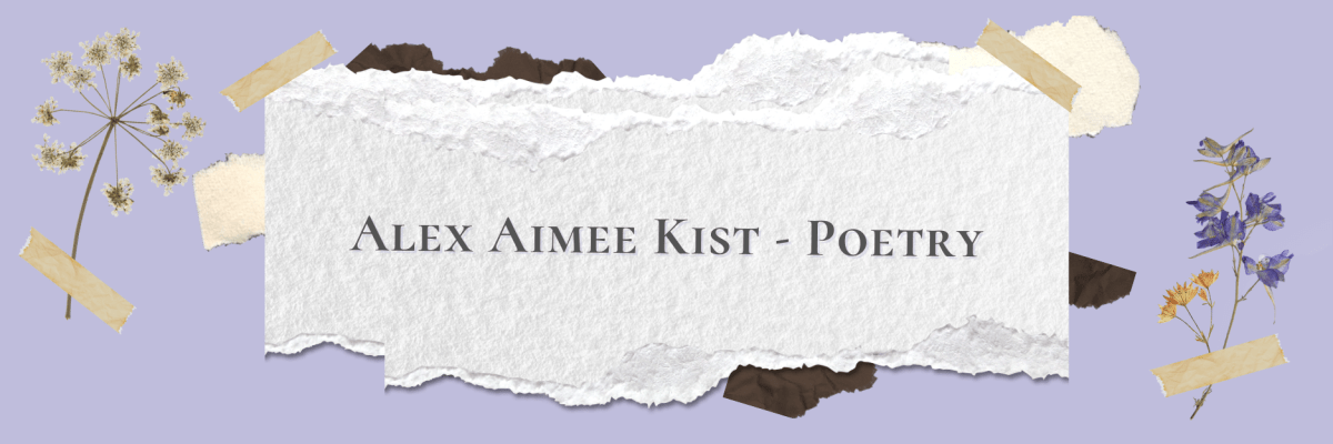 Poetry – Alex Aimee Kist